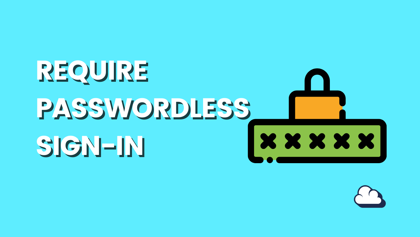 Require passwordless sign-in