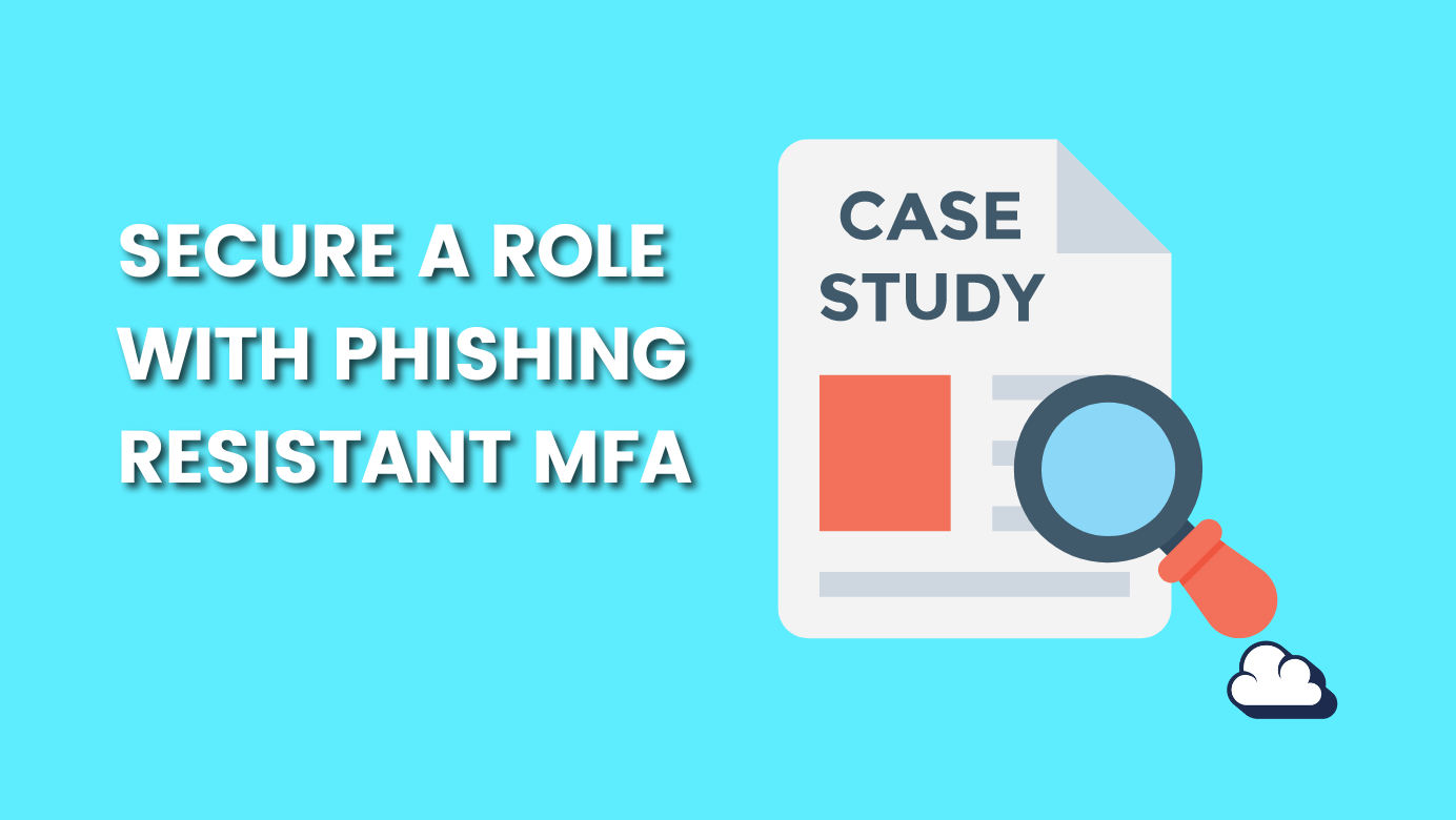 Use case: Phishing resistant MFA of a privileged role