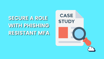 Use case: Phishing resistant MFA of a privileged role